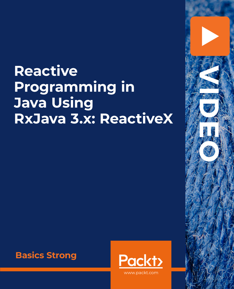 Reactive Programming In Java Using Rxjava 3x Reactivex By Packt Cademy