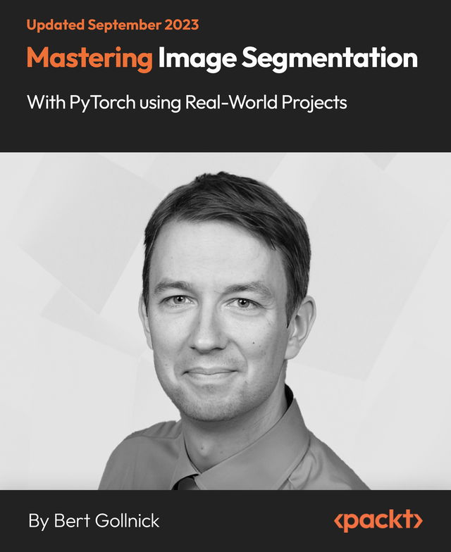 Mastering Image Segmentation with PyTorch using Real-World Projects by ...