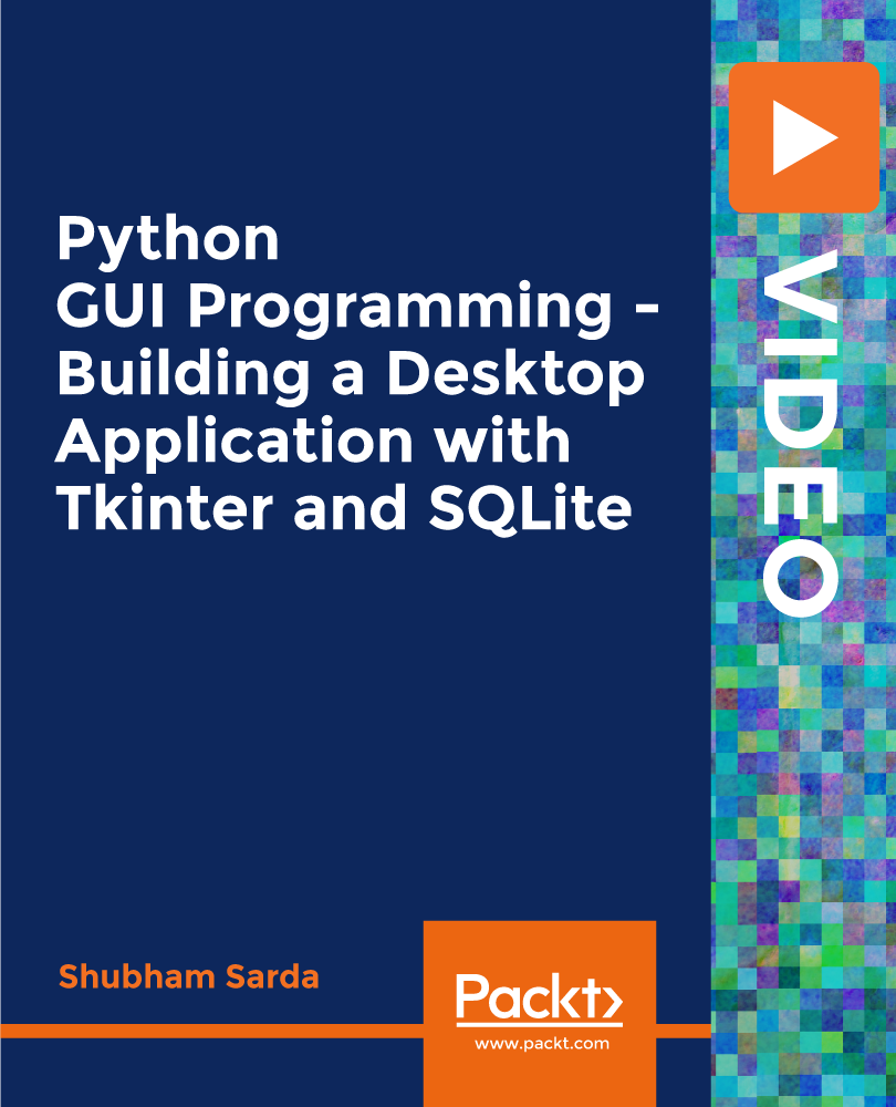 Python Gui Programming Building A Desktop Application With Tkinter And Sqlite By Packt Cademy