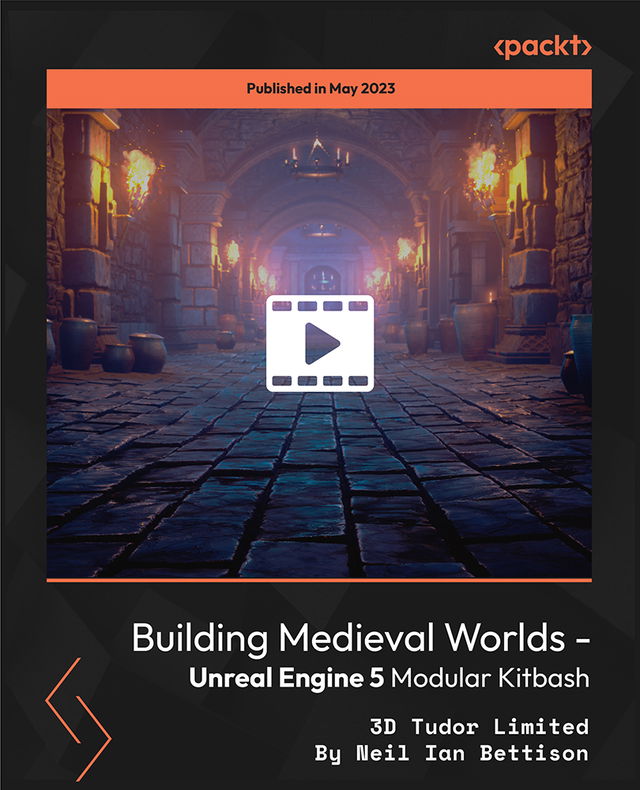 Building Medieval Worlds - Unreal Engine 5 Modular Kitbash by Packt - Cademy